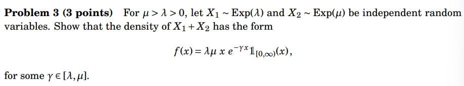 Solved Problem 3 (3 points) For μ>λ>0, let X1∼Exp(λ) and | Chegg.com Solved Problem 3 (3 points) For μ>λ>0, let X1∼Exp(λ) and | Chegg.com
