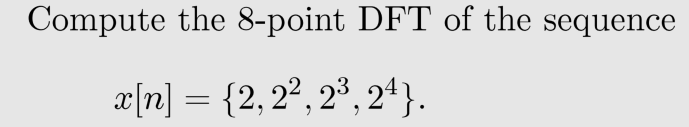 Solved Compute the 8-point DFT of the sequence x[n] = {2, | Chegg.com