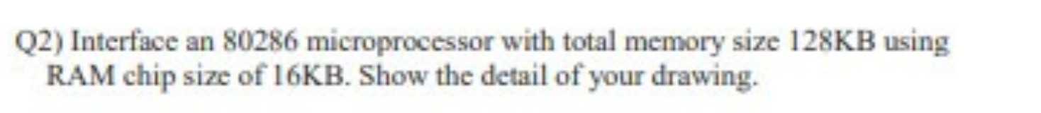 Solved Q2) Interface an 80286 microprocessor with total | Chegg.com