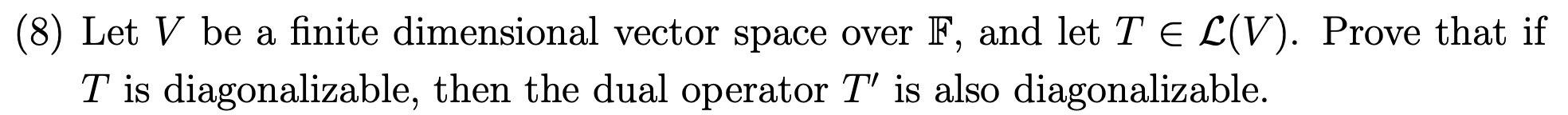 Solved (8) Let V be a finite dimensional vector space over | Chegg.com