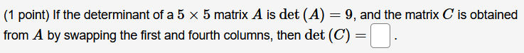 Solved (1 point) If the determinant of a 5 x 5 matrix A is | Chegg.com