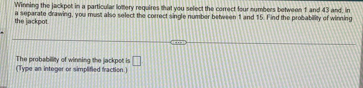 Solved Winning the jackpot in a particular lottery requires | Chegg.com