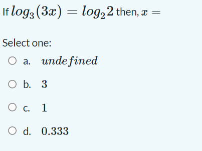 Solved If log; (3x) = log22 then, x = = Select one: O a. | Chegg.com