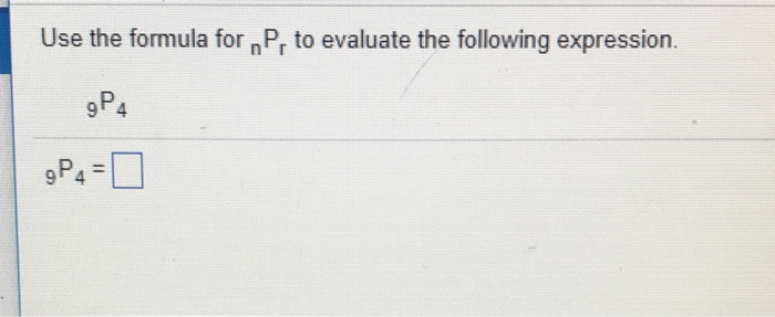 Solved Use the formula for nPr to evaluate the following | Chegg.com