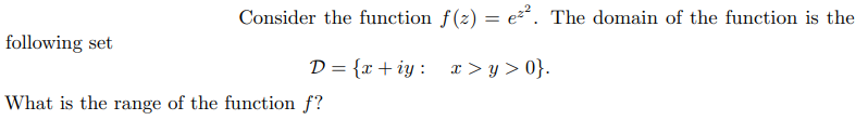 Solved Consider the function f(z)=ez2. The domain of the | Chegg.com Solved Consider the function f(z)=ez2. The domain of the | Chegg.com