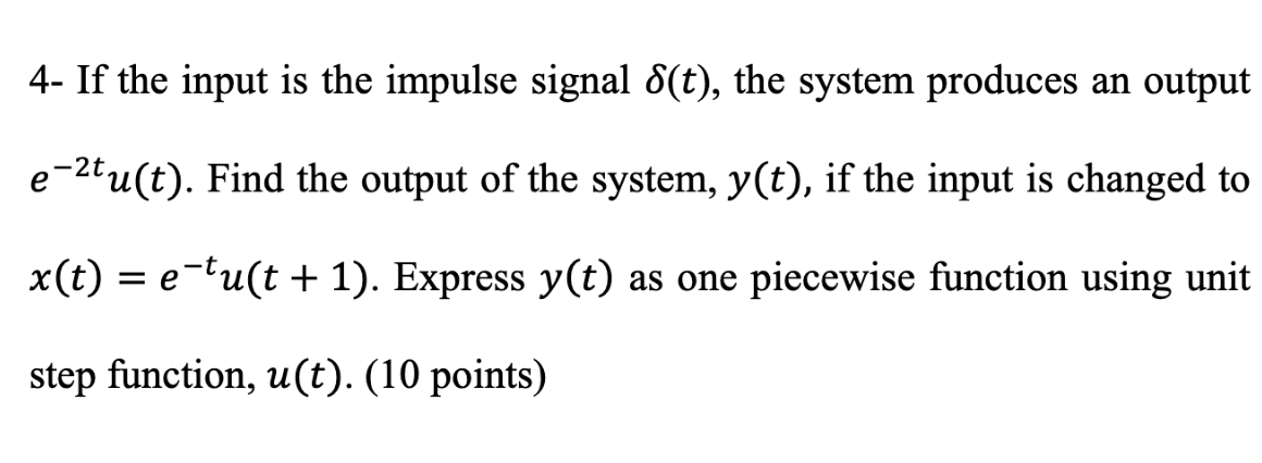 Solved If the input is the impulse signal 𝛿(𝑡), the system | Chegg.com