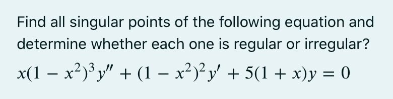 Solved Find all singular points of the following equation | Chegg.com