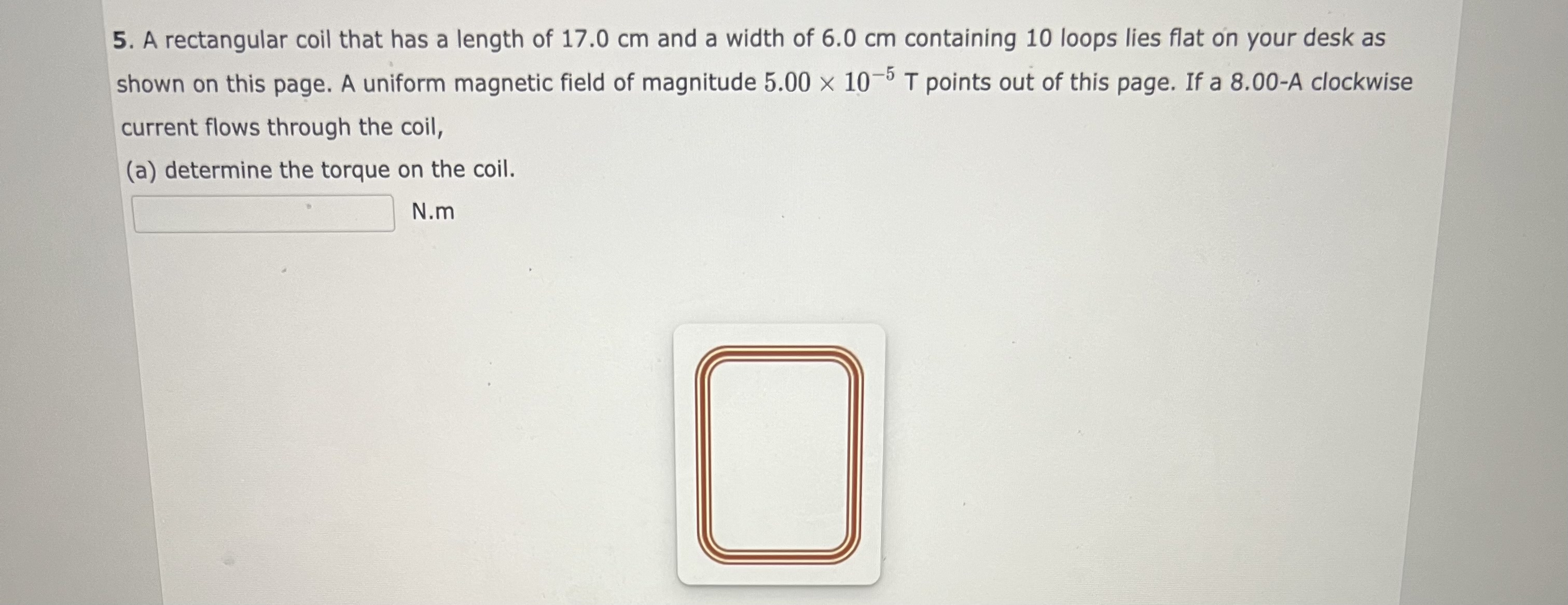 Solved A rectangular coil that has a length of 17.0cm ﻿and a | Chegg.com