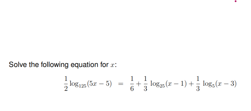Solved Solve the following equation for x: 1 1 z log125 (5x | Chegg.com