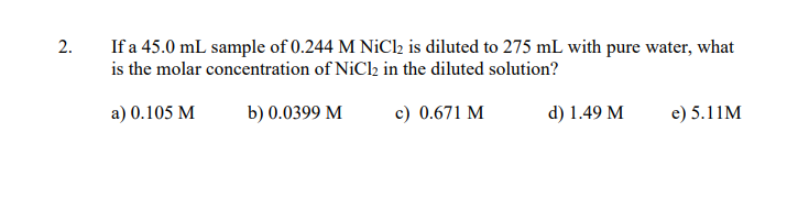 Solved 2. If a 45.0 mL sample of 0.244 M NiCl2 is diluted to | Chegg.com