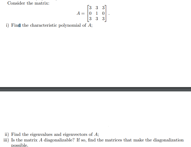Solved Consider the matrix: A=⎣⎡303313303⎦⎤. i) Find the | Chegg.com