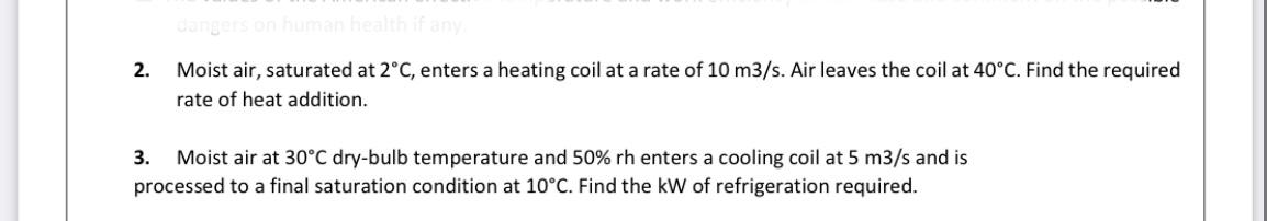 Solved 2. Moist air, saturated at 2∘C, enters a heating coil | Chegg.com
