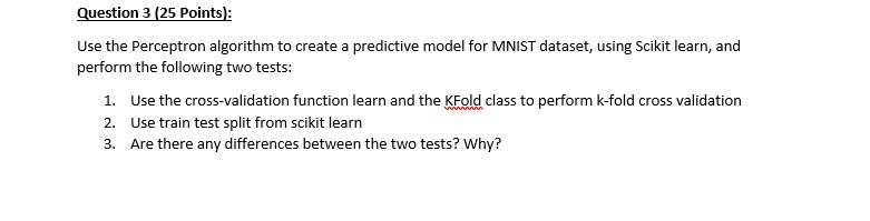 Solved Question 3 (25 Points): Use the Perceptron algorithm | Chegg.com