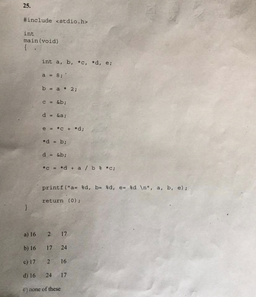 Solved 25. #include int main (void) int a, b, *c, *d, ei c | Chegg.com