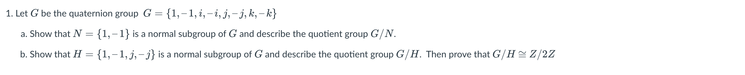 Solved 1. Let G be the quaternion group | Chegg.com