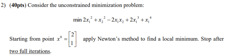 Solved 2) (40pts) Consider the unconstrained minimization | Chegg.com