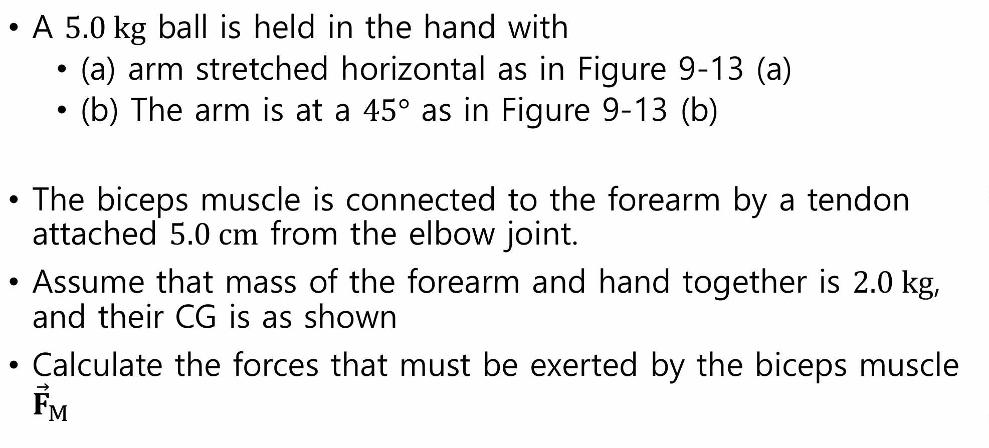 A 5.0 ﻿kg ball is held in the hand with - (a) ﻿arm | Chegg.com