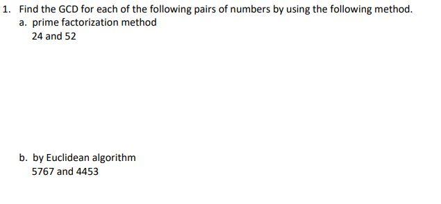 Solved 1. Find the GCD for each of the following pairs of | Chegg.com