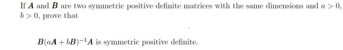 Solved If A and B are two symmetric positive definite | Chegg.com
