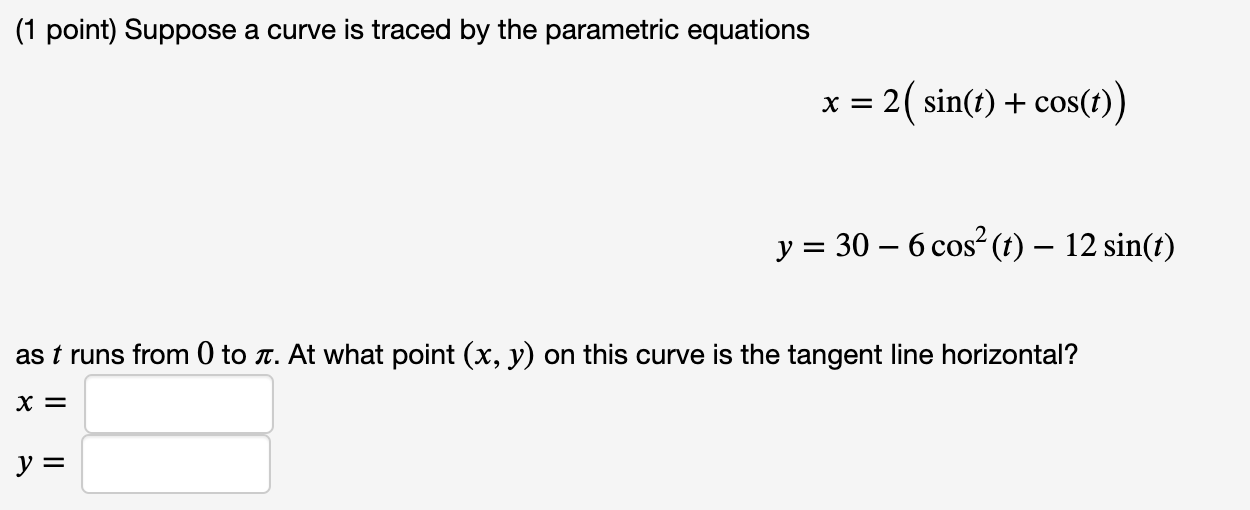Solved (1 point) Suppose a curve is traced by the parametric | Chegg.com