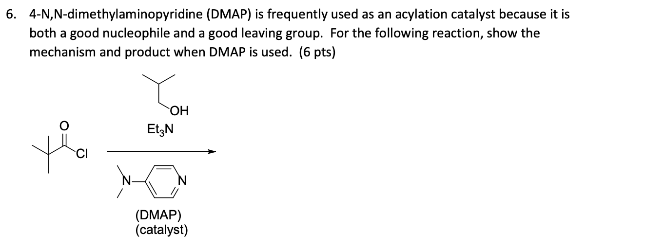Solved 6. 4-N,N-dimethylaminopyridine (DMAP) is frequently | Chegg.com