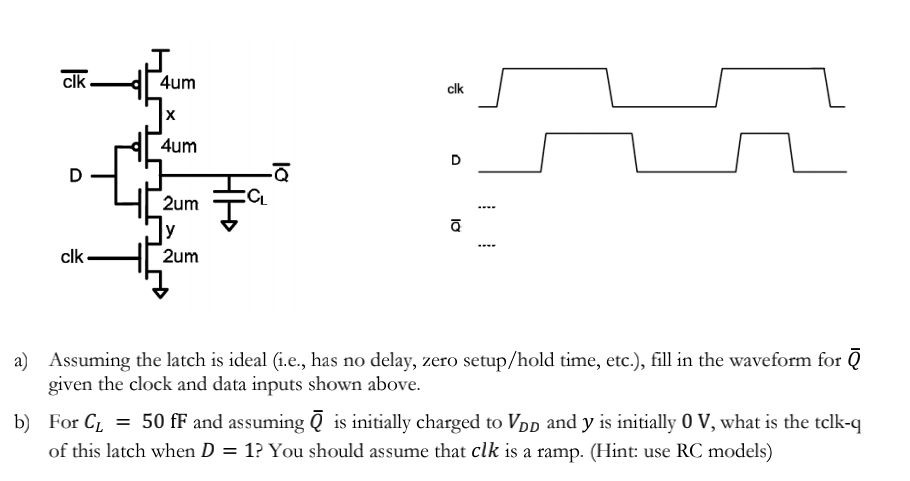 Solved In this problem, we will be examining the latch shown | Chegg.com