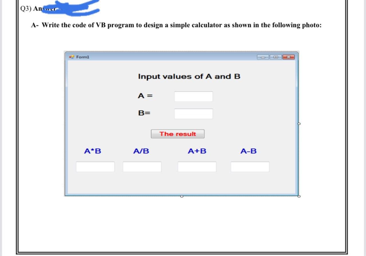 Solved Q3 Answer A Write The Code Of Vb Program To Design 