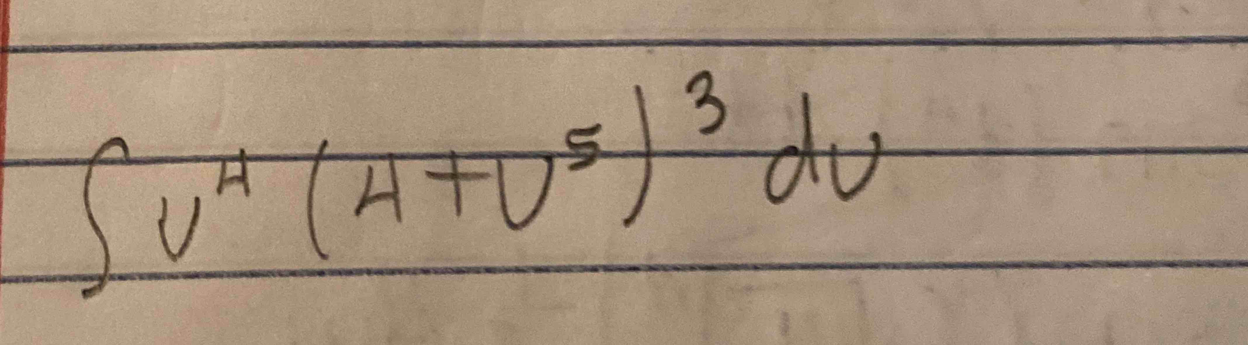 Solved ∫﻿﻿v4(4+v5)3dv | Chegg.com