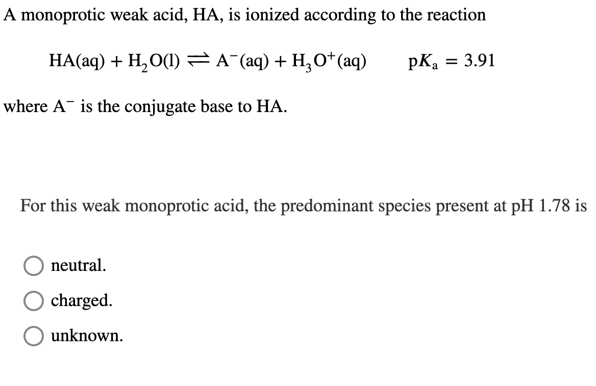 [Solved]: A monoprotic weak acid, HA, is ionized according