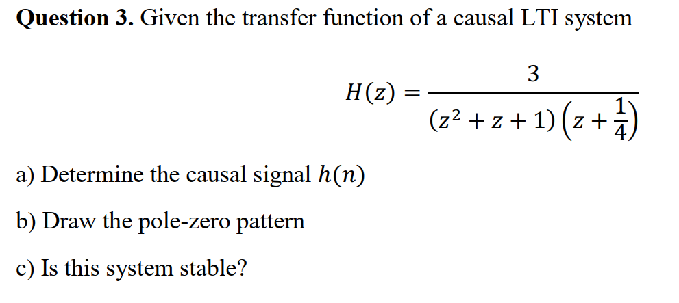 Solved Question 3. Given the transfer function of a causal | Chegg.com