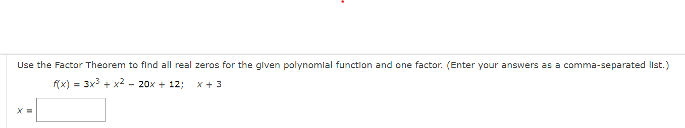 Solved Use the Factor Theorem to find all real zeros for the | Chegg.com