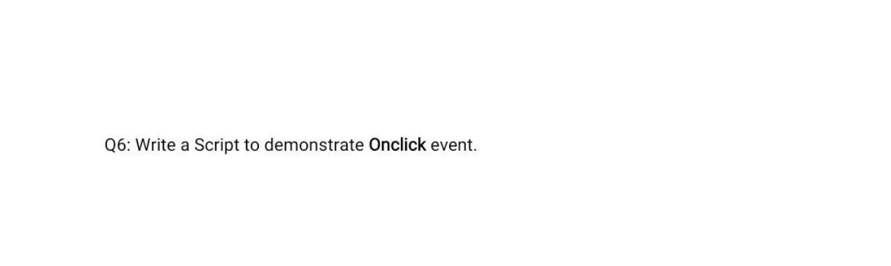Solved Q6: Write a Script to demonstrate Onclick event. | Chegg.com