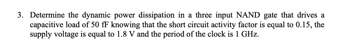 Solved Determine the dynamic power dissipation in a three | Chegg.com