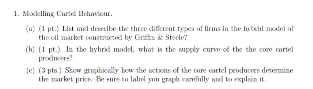 Solved 1. Modelling Cartel Behaviour. (a) (1 pt.) List and | Chegg.com