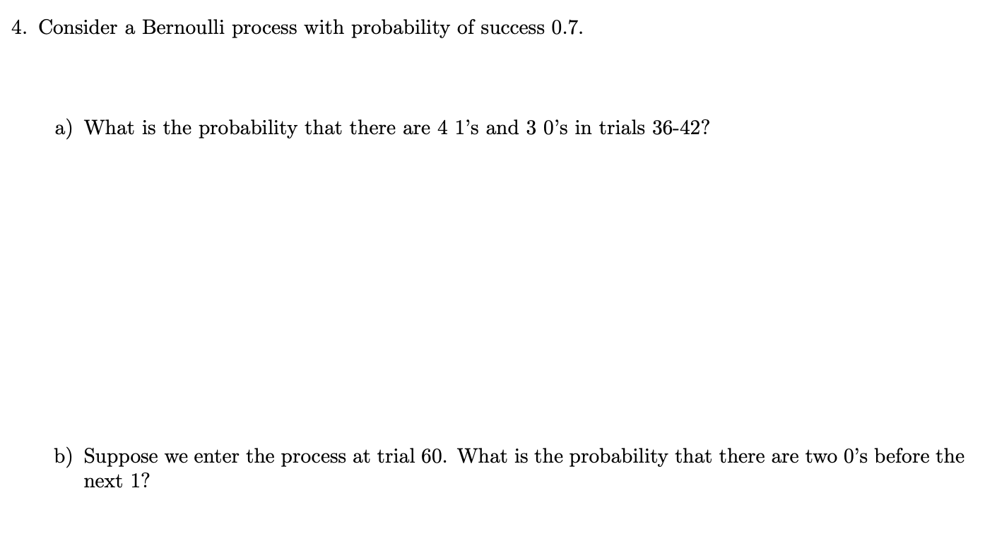Solved 4. Consider a Bernoulli process with probability of | Chegg.com