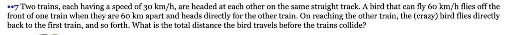 Solved ..7 Two trains, each having a speed of 30 km/h, are | Chegg.com