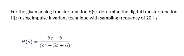 Solved For the given analog transfer function H(s), | Chegg.com