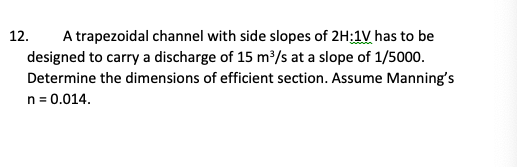 Solved 12 A trapezoidal channel with side slopes of 2H:1V | Chegg.com