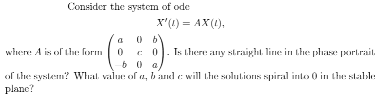 Solved a Consider the system of ode X'(t) = AX (t), Oь where | Chegg.com
