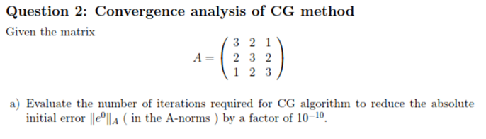 Question 2: Convergence analysis of CG method Given | Chegg.com