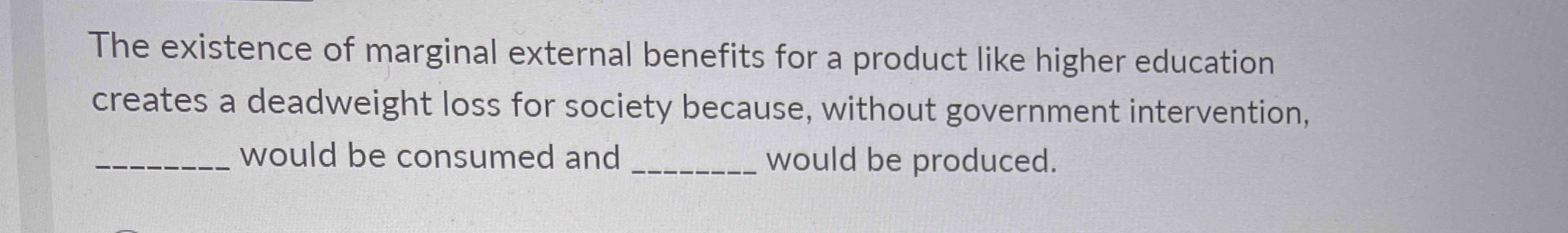 Solved The existence of marginal external benefits for a | Chegg.com