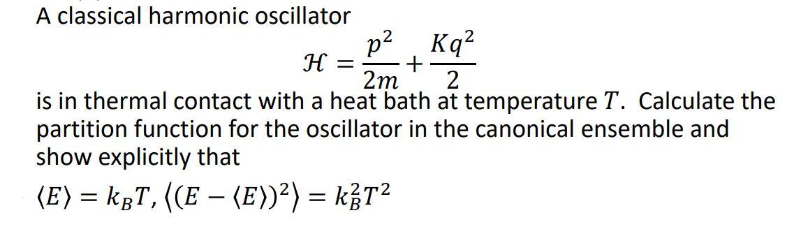 Solved H = A classical harmonic oscillator p2 Kq2 + 2m 2 is | Chegg.com