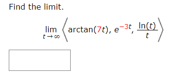 Solved Find the limit. lim arctan(7t), e-31, In(t) t | Chegg.com