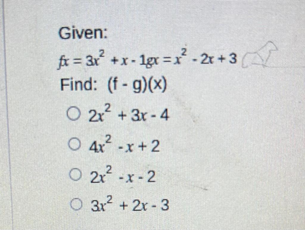 Solved Given: fx=3x2+x−1gx=x2−2x+3 Find: | Chegg.com