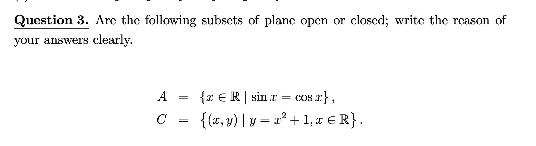 Solved Question 3. Are the following subsets of plane open | Chegg.com