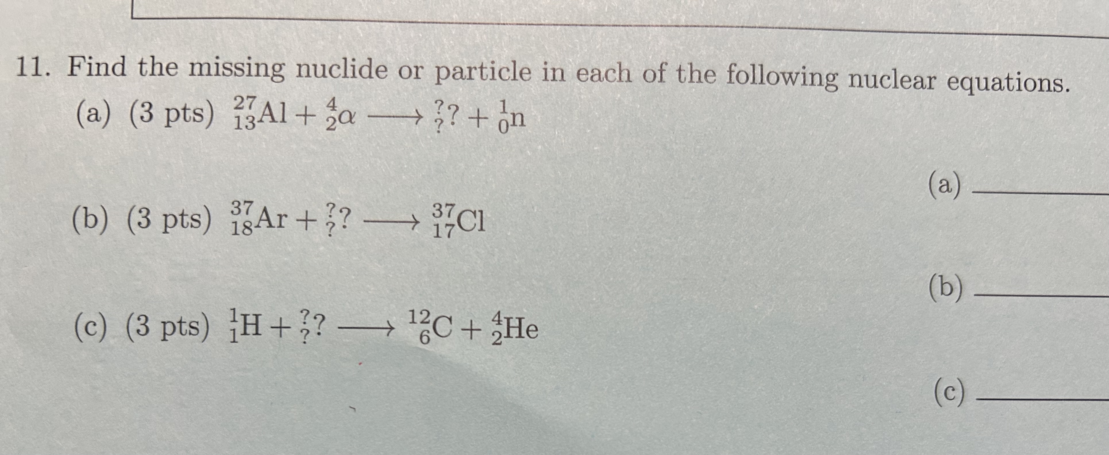Solved 11. Find the missing nuclide or particle in each of | Chegg.com