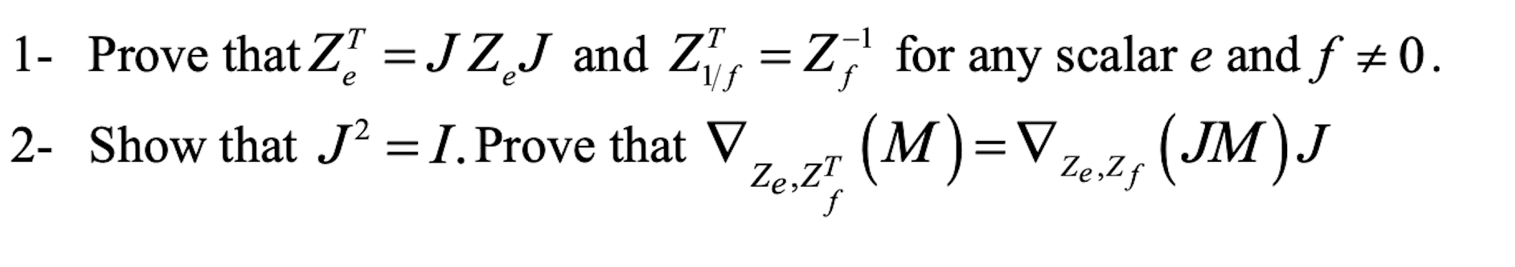 Solved 1- Prove that ZeT=JZeJ and Z1/fT=Zf−1 for any scalar | Chegg.com