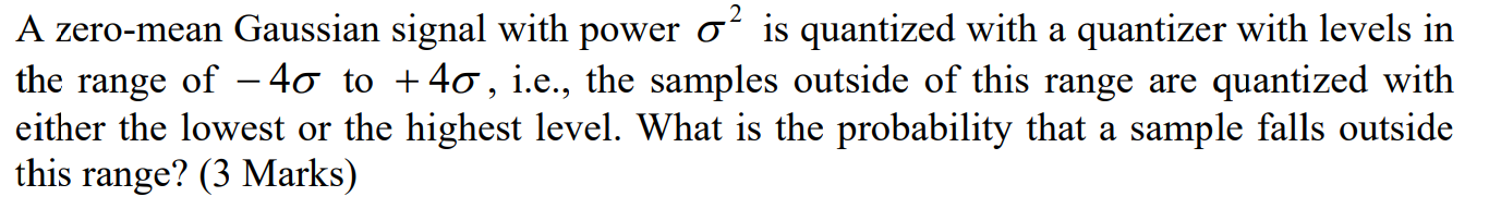 Solved A zero-mean Gaussian signal with power σ2 is | Chegg.com