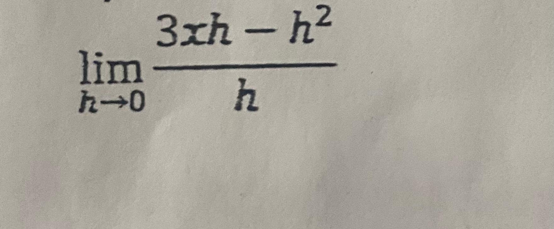 Solved limh→0h3xh−h2 | Chegg.com