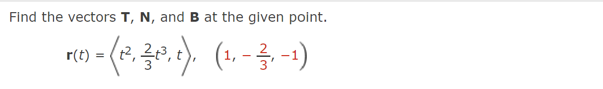 Solved Find the vectors T,N, and B at the given point. | Chegg.com